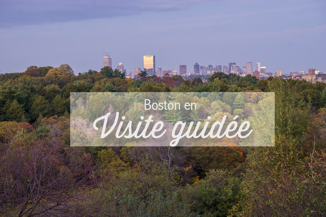 Visiter Boston – Ma visite guidée en français des quartiers historiques ...